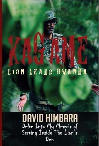 KAGAME: Lion Leads Rwanda by David Himbara | Goodreads