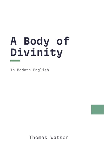 A Body of Divinity: Modern, Updated English Translation by Thomas Watson | Goodreads