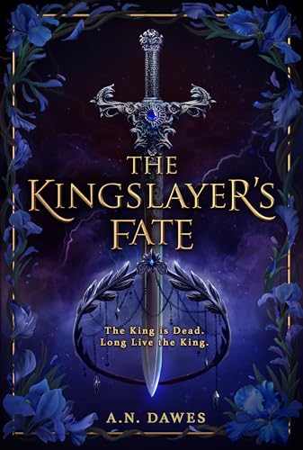 The Kingslayer's Fate: (Laranthiel Chronicles #2) by A.N. Dawes | Goodreads
