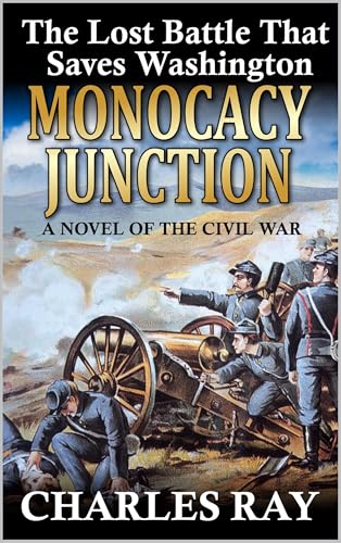 The Battle That Saves Washington: Monocacy Junction: A Novel Of The ...