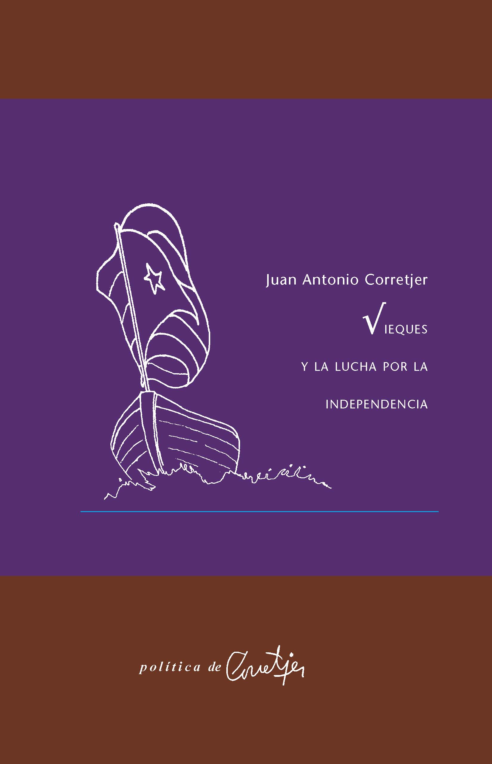 Vieques y la lucha por la independencia by Juan Antonio Corretjer ...