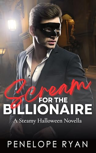 Scream for the Billionaire: A Steamy Halloween Novella by Penelope Ryan ...