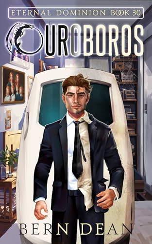 Eternal Dominion book 30: Ouroboros by Bern Dean | Goodreads