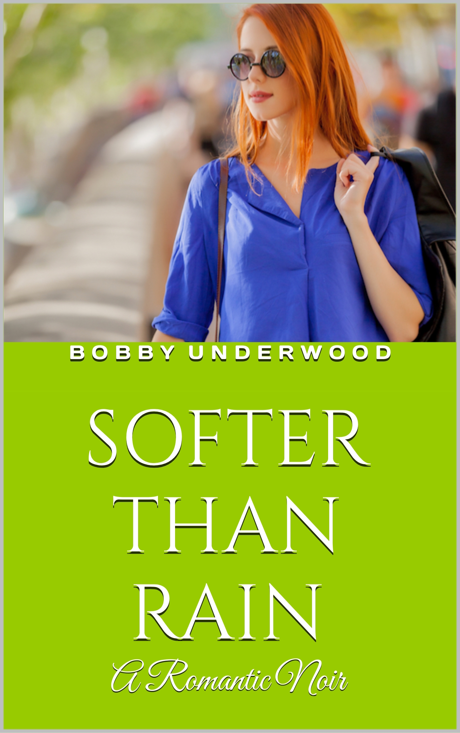 Softer Than Rain (Romantic Noir, #4) by Bobby Underwood | Goodreads