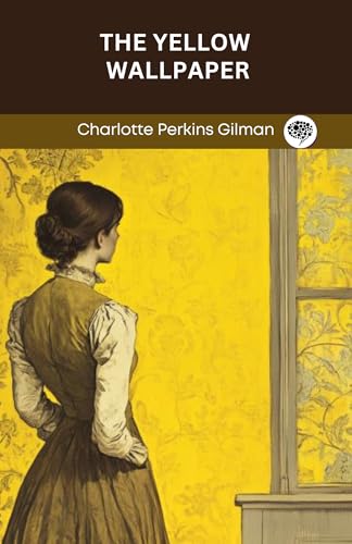 The Yellow Wallpaper by Charlotte Perkins Gilman | Goodreads
