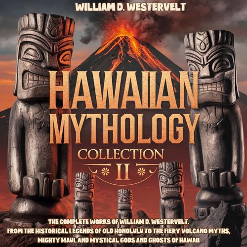Hawaiian Mythology Collection II: The Complete Works Of William D ...