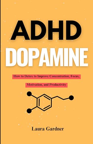 ADHD Dopamine: How to Detox to Improve Concentration, Focus, Motivation ...