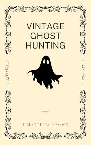 Victorian Ghost Hunting: A Journey into 19th Century Supernatural ...