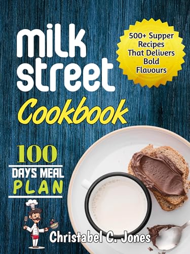 MILK STREET COOKBOOK by Christabel C. Jones | Goodreads