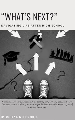 What's Next?: Navigating Life After High School by Ashley McCall ...