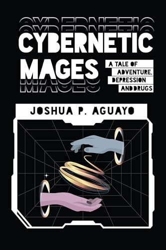 Cybernetic Mages by Joshua P. Aguayo | Goodreads