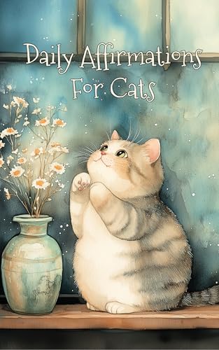 Daily Affirmations for Cats by Red Barn Kitchen Designs | Goodreads