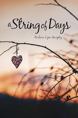 A String of Days by Barbara Lynn Murphy | Goodreads