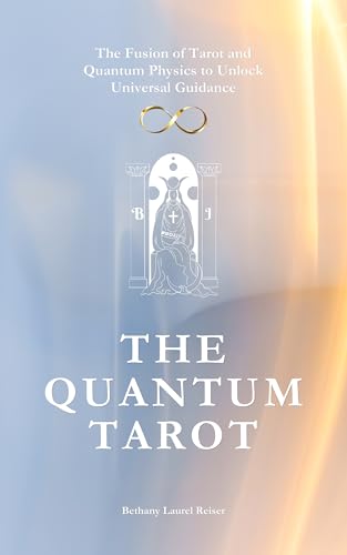 The Quantum Tarot: The Fusion of Tarot and Quantum Physics to Unlock Universal Guidance by ...