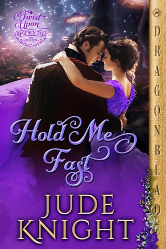 Hold Me Fast (A Twist Upon a Regency Tale) by Jude Knight | Goodreads
