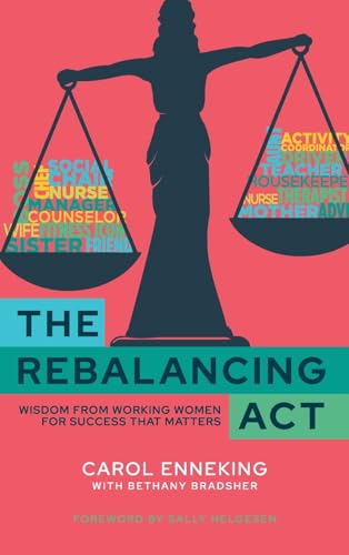The Rebalancing Act: Wisdom from Working Women For Success that Matters ...