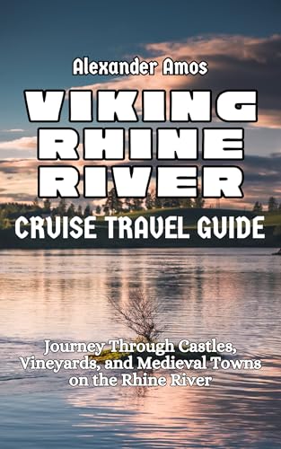 VIKING RHINE RIVER CRUISE TRAVEL GUIDE: Explore the Legendary Cities ...