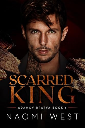 Scarred King (Adamov Bratva, #1) by Naomi West | Goodreads