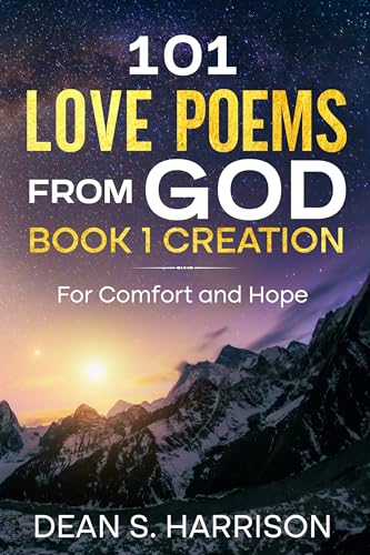 101 Love Poems from God Book 1 Creation: For Comfort and Hope by Dean S ...