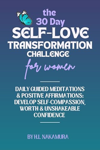The 30 Day Self-Love Transformation Challenge For Women Daily Guided Meditations & Positive ...