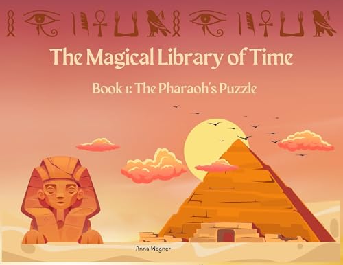 The Magical Library of Time : Book 1: The Pharaoh's Puzzle by Anna ...