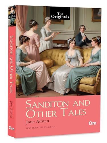 Sanditon and Other Tales: The Original Classic by Jane Austen ...