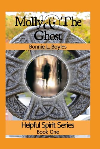 Molly & The Ghost (Helpful Spirit Series) by Bonnie L. Boyles | Goodreads