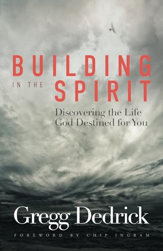 Building In The Spirit: Discovering the Life God Destined for You by ...