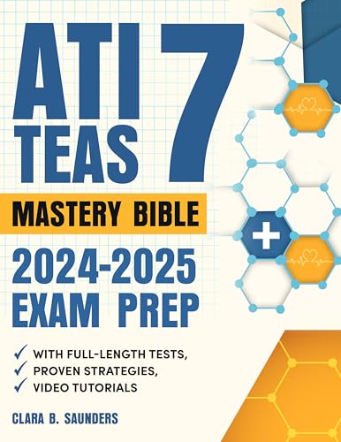 The Ultimate ATI TEAS 7 Mastery Bible: Unlock Your Best Score on the ...