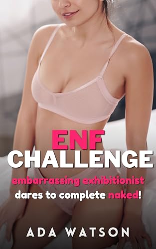 ENF Challenge: Embarrassing Exhibitionist Dares to Complete Naked! by Ada Watson | Goodreads