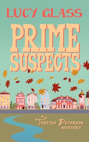 Prime Suspects: A Tabitha Peterson Mystery by Lucy Glass | Goodreads