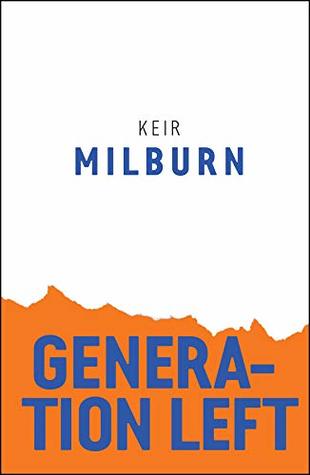Generation Left (Radical Futures) by Keir Milburn | Goodreads