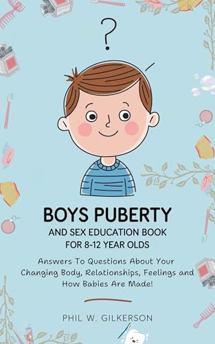 Boys Puberty and Sex Education Book for 8-12 Year Olds: Answers to ...