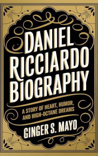 DANIEL RICCIARDO BIOGRAPHY : A Story of Heart, Humor, and High-Octane ...