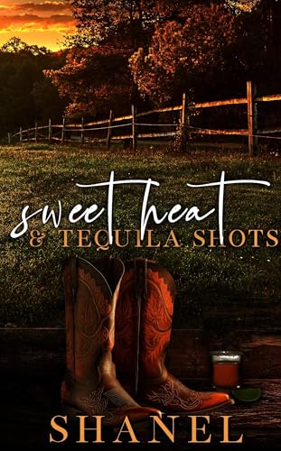 Sweet Heat & Tequila Shots by Author Shanel | Goodreads