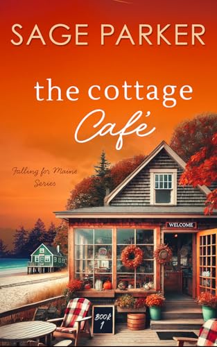 The Cottage Café (Book 1 Falling for Maine Series) by Sage Parker | Goodreads