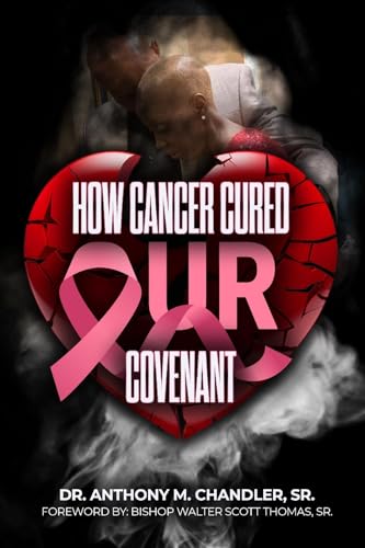 HOW CANCER CURED OUR COVENANT by Anthony Chandler | Goodreads