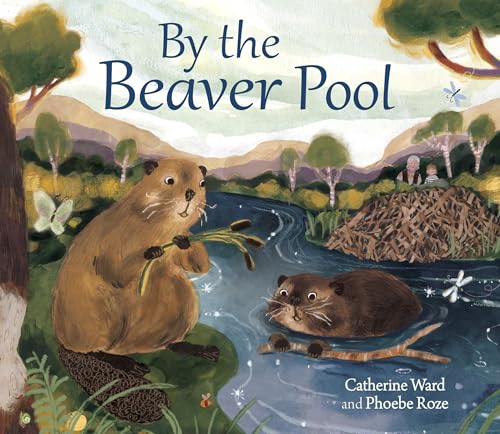By the Beaver Pool (Picture Kelpies) by Catherine Ward | Goodreads