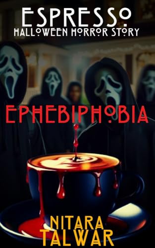 Ephebiphobia (Espresso: Halloween Horror Story) by Nitara Talwar ...