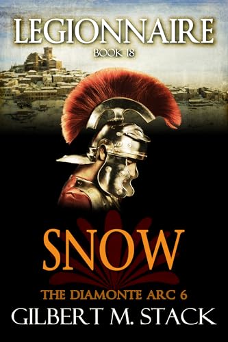 Snow (Legionnaire Book 18) by Gilbert M. Stack | Goodreads