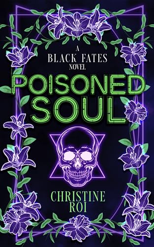 Poisoned Soul: A Black Fates Novel by Christine Roi | Goodreads