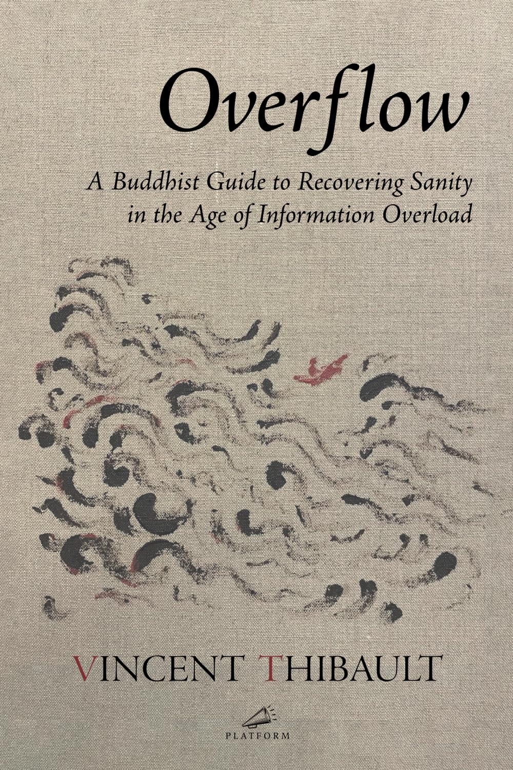 Overflow: A Buddhist Guide to Recovering Sanity in the Age of ...