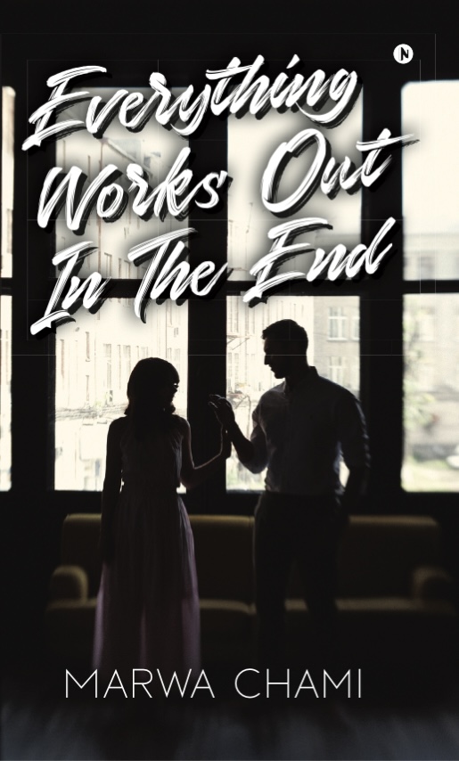 Everything Works Out In The End by Marwa Chami | Goodreads