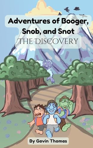 Adventures of Booger, Snob, and Snot: The Discovery by Gavin Thomas ...
