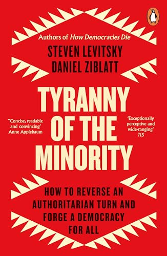 Tyranny of the Minority: How to Reverse an Authoritarian Turn, and ...