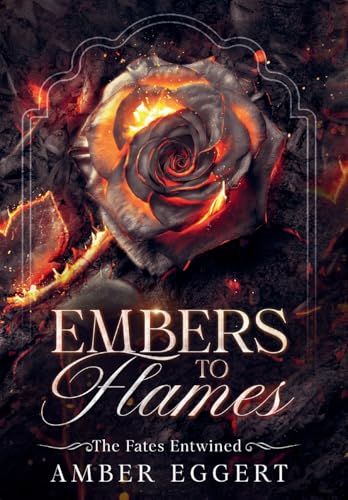 Embers to Flames (The Fates Entwined #1) by Amber Eggert | Goodreads