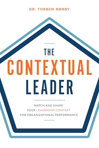 The Contextual Leader: Match and Shape Your Leadership Context for ...