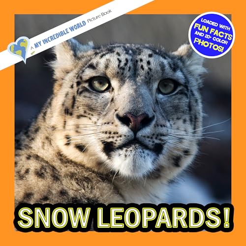 Snow Leopards!: A My Incredible World Picture Book for Children by Hope ...