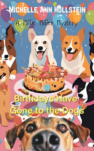 Birthdays Have Gone to the Dogs: A Millie Miller Mystery by Michelle ...