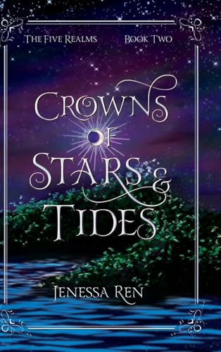 Crowns Of Stars And Tides (The Five Realms) by Jenessa Ren | Goodreads